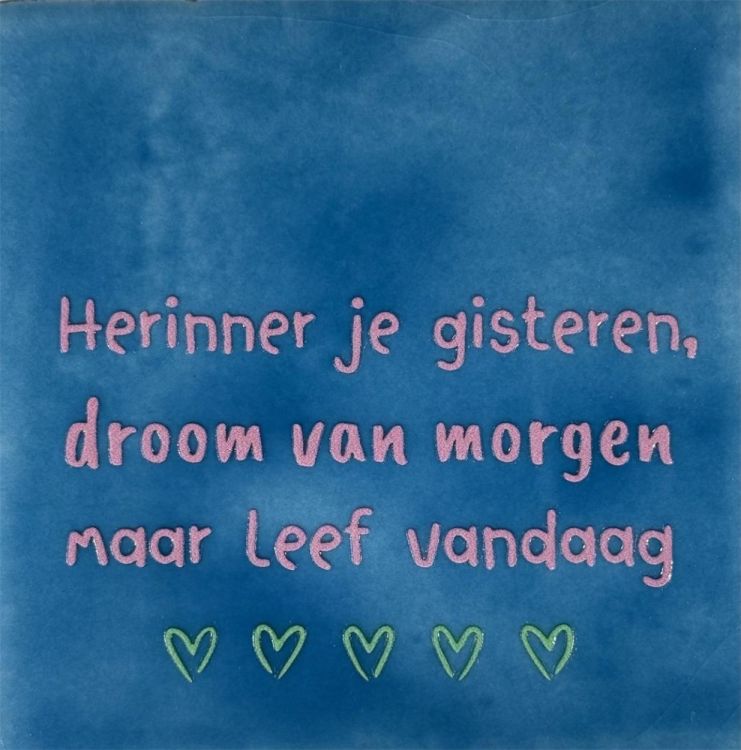 Yett Tegeltje Herinner je gisteren, droom van morgen maar leef vandaag ...