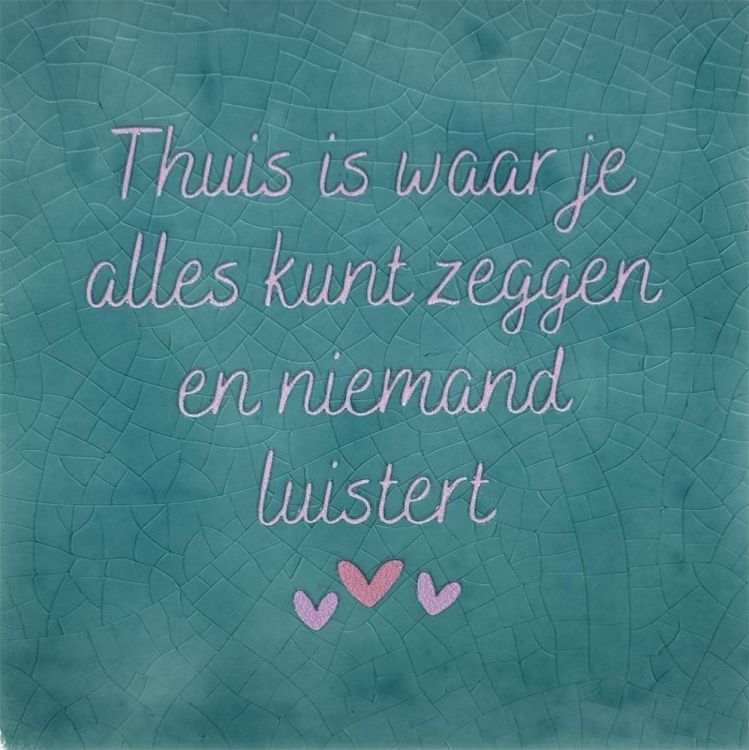 Yett Tegeltje Thuis is waar je alles kunt zeggen en niemand luistert ...